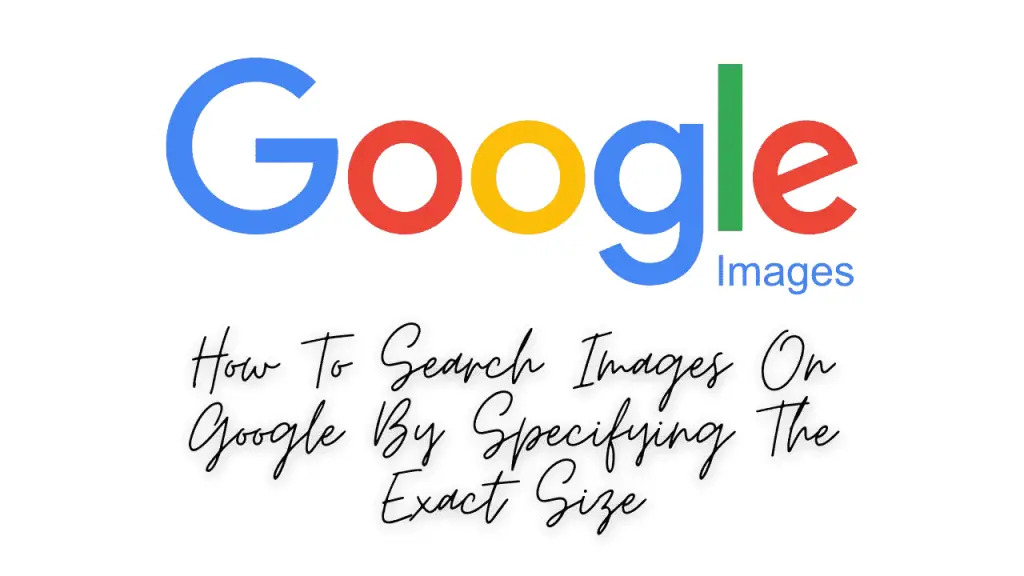 How To Search Images On Google By Specifying The Exact Size