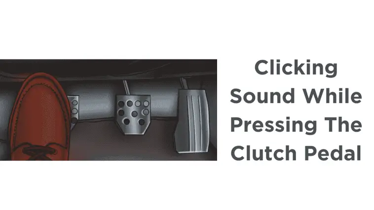 [Fix] Clicking Sound While Pressing The Clutch Pedal